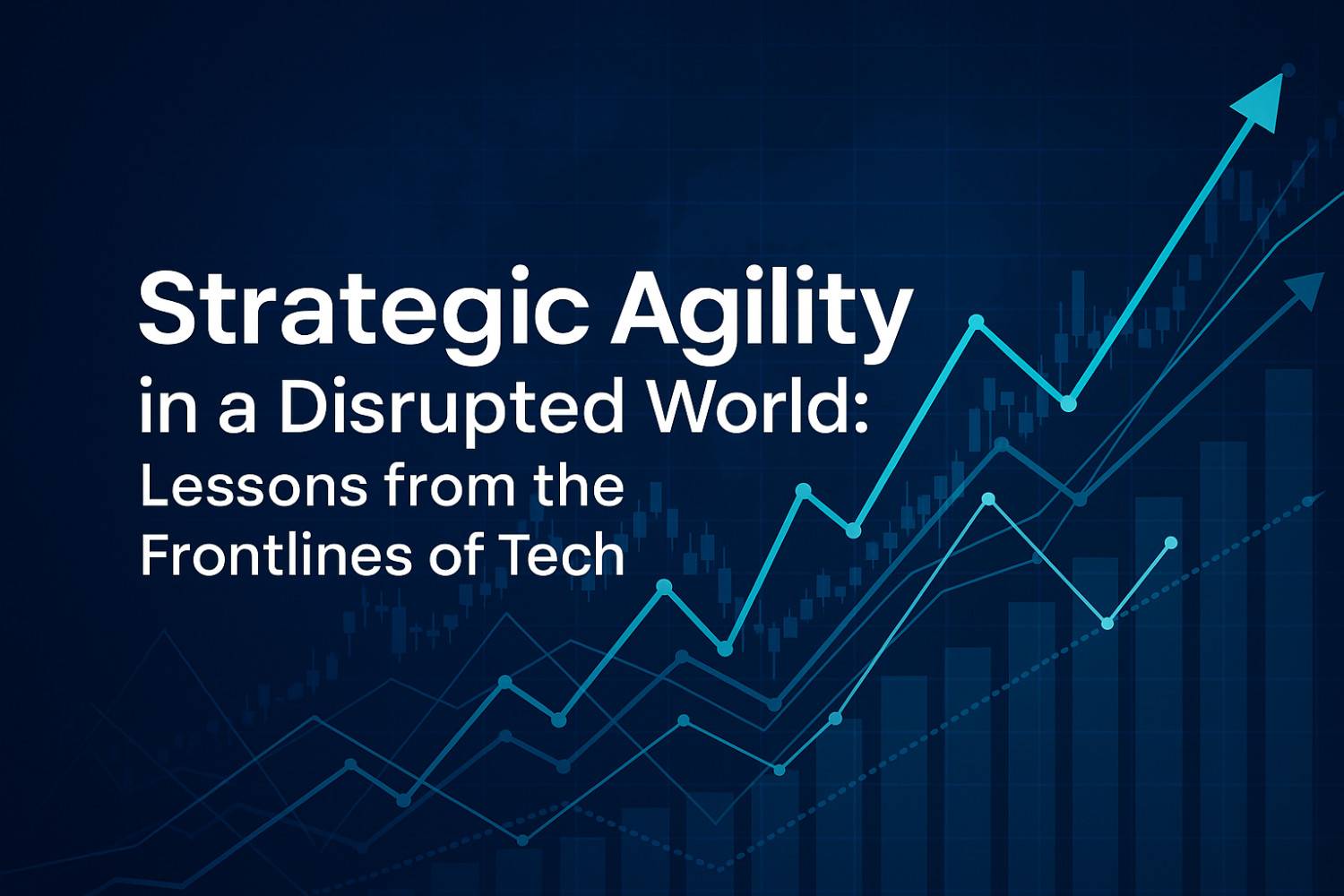 Strategic Agility in a Disrupted World – What are the Lessons from the ...